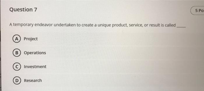 Solved A temporary endeavor undertaken to create a unique | Chegg.com