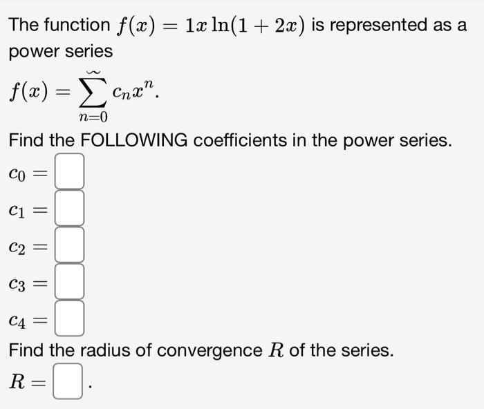 Solved The function f(x)=1xln(1+2x) is represented as a | Chegg.com