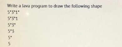 Solved Write a Java program to draw the following shape | Chegg.com