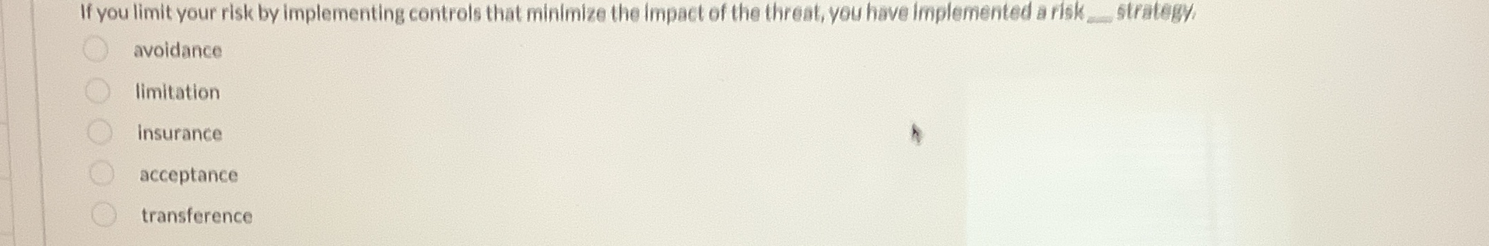 Solved If you limit your risk by implementing controls that | Chegg.com
