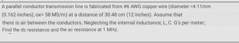 Solved A parallel conductor transmission line is fabricated | Chegg.com