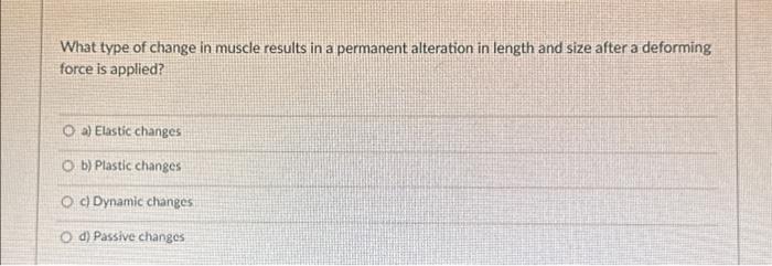 Solved What type of change in muscle results in a permanent | Chegg.com