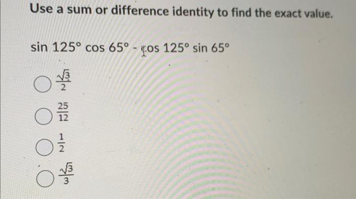 Solved Use a sum or difference identity to find the exact | Chegg.com