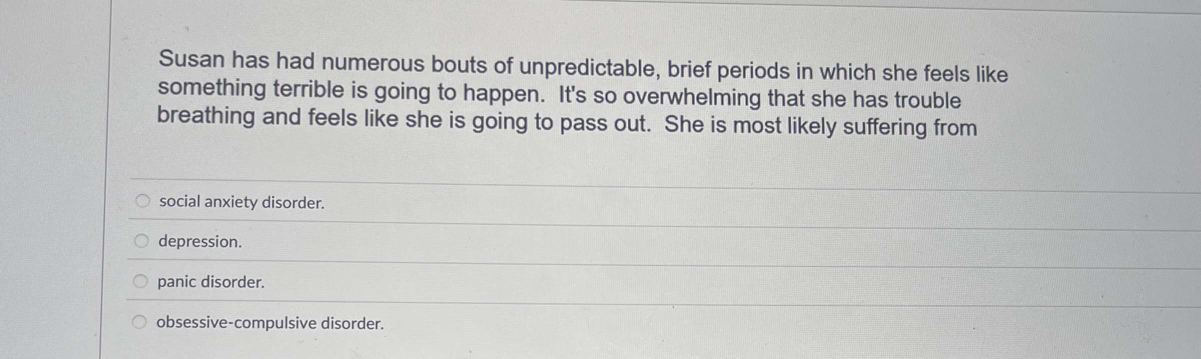 Solved Susan has had numerous bouts of unpredictable, brief | Chegg.com