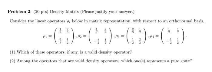 Solved Problem 2: (20 pts) Density Matrix (Please justify | Chegg.com
