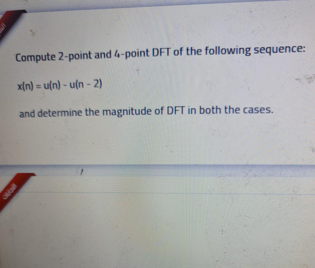 Solved Compute 2-point and 4-point DFT of the following | Chegg.com