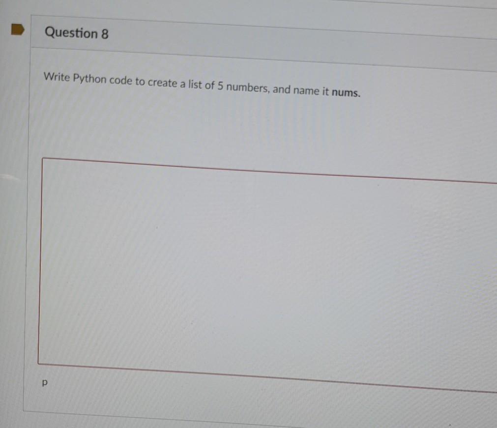 Solved Question 8 Write Python Code To Create A List Of 5