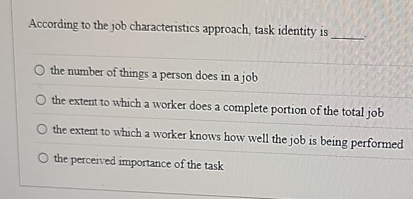 Solved According to the job characteristics approach, task | Chegg.com