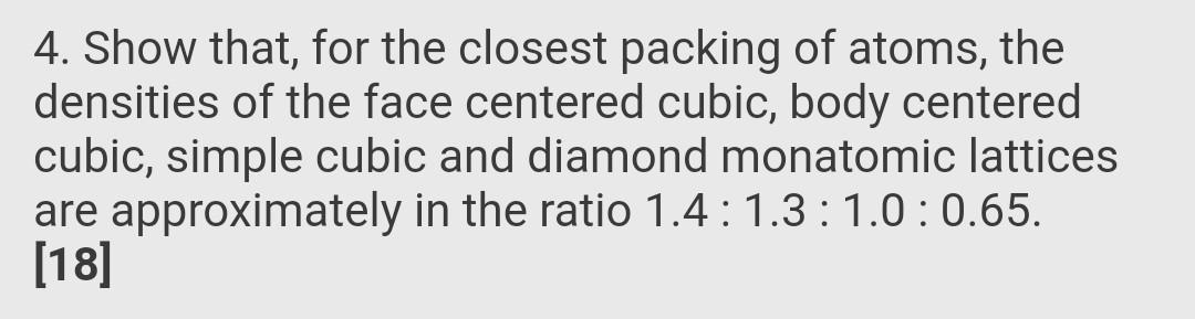 Solved 4. Show that, for the closest packing of atoms, the | Chegg.com