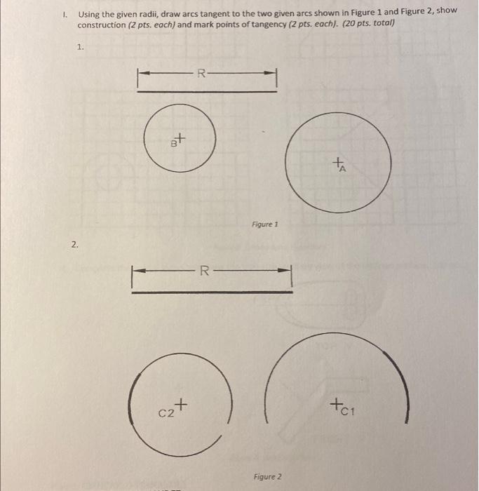 Solved 1. Using the given radii, draw arcs tangent to the | Chegg.com