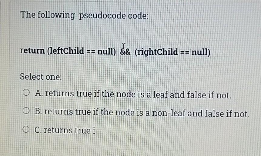 Solved The following pseudocode code: return (leftChild == | Chegg.com