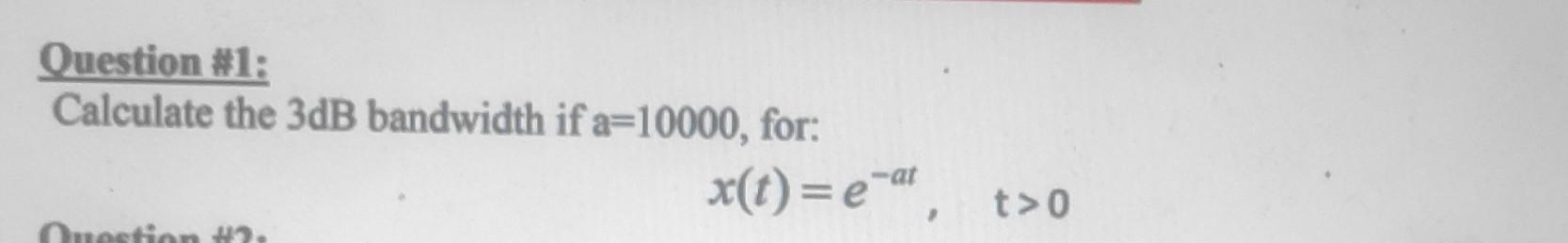 Question #1: Calculate the 3dB bandwidth if a=10000, | Chegg.com