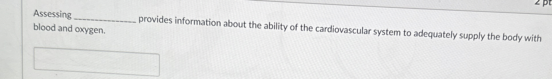 Solved Assessing _______ ﻿provides information about the | Chegg.com