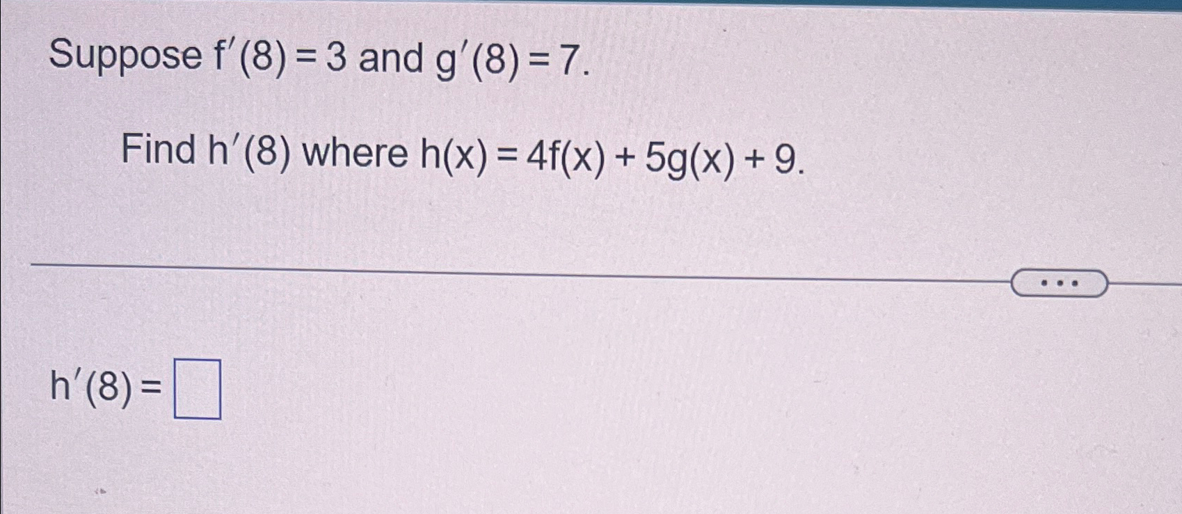 Solved Suppose f'(8)=3 ﻿and g'(8)=7.Find h'(8) ﻿where | Chegg.com