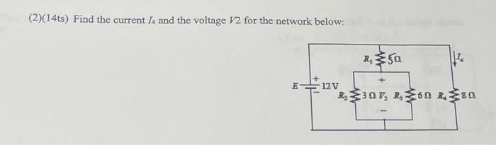 Solved (2)(14ts) Find the current I4 and the voltage V2 for | Chegg.com