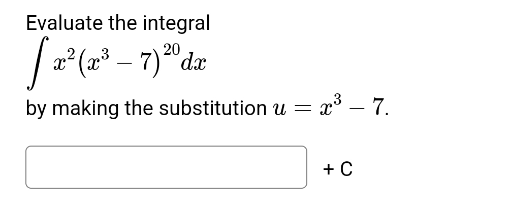 Solved Evaluate the integral∫﻿﻿x2(x3-7)20dxby making the | Chegg.com