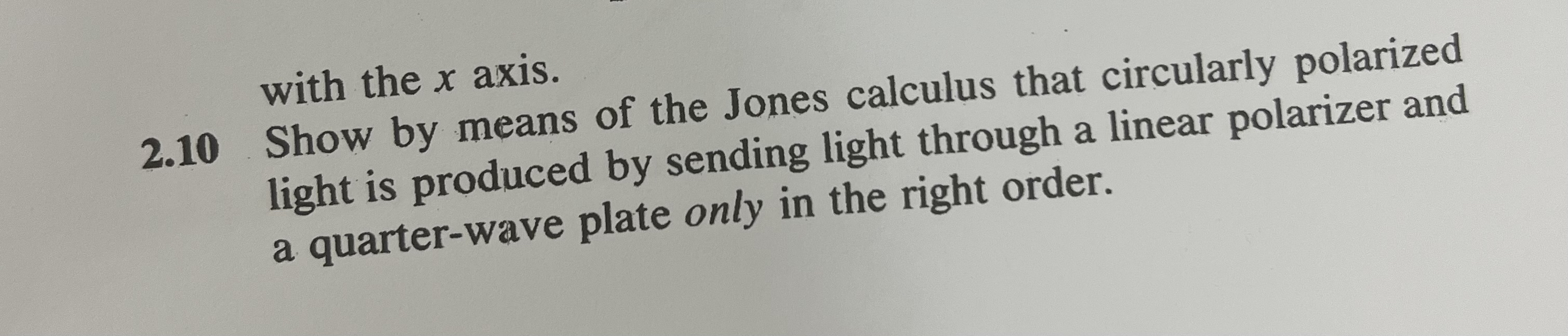 Solved with the x ﻿axis.2.10 ﻿Show by means of the Jones | Chegg.com