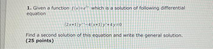 Solved 1. Given a function f(x)=e2x which is a solution of | Chegg.com