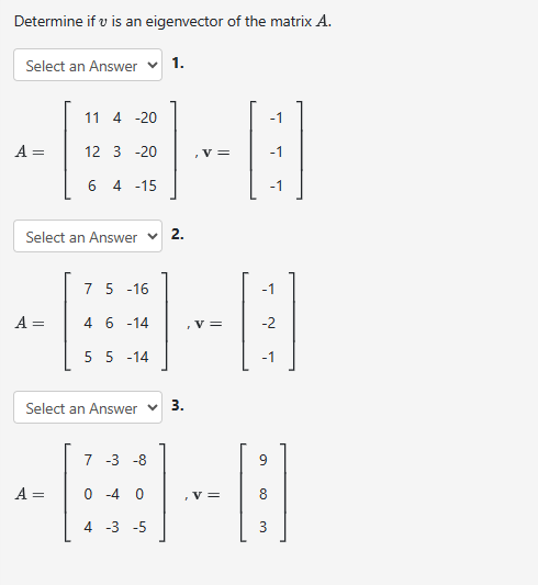Solved Determine if v ﻿is an eigenvector of the matrix | Chegg.com