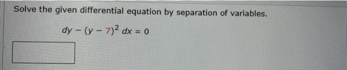 Solved Solve the given differential equation by separation | Chegg.com