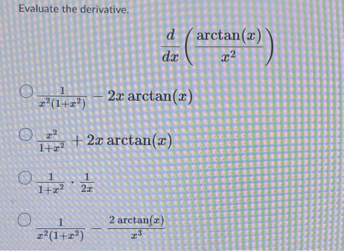 Solved Evaluate the derivative. d arctan() dr 22 1 2² (1+x2) | Chegg.com