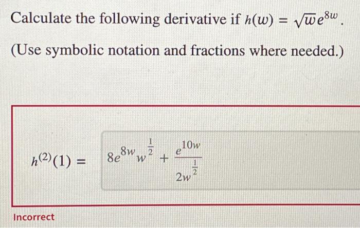 Solved Calculate the following derivative if h(w) = √wew. | Chegg.com