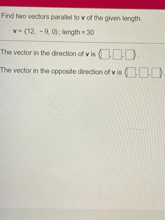 Solved Find two vectors parallel to v of the given length. v | Chegg.com