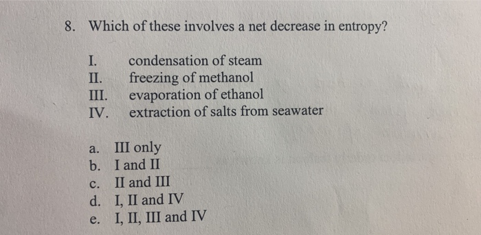 Solved 8. Which of these involves a net decrease in entropy? | Chegg.com