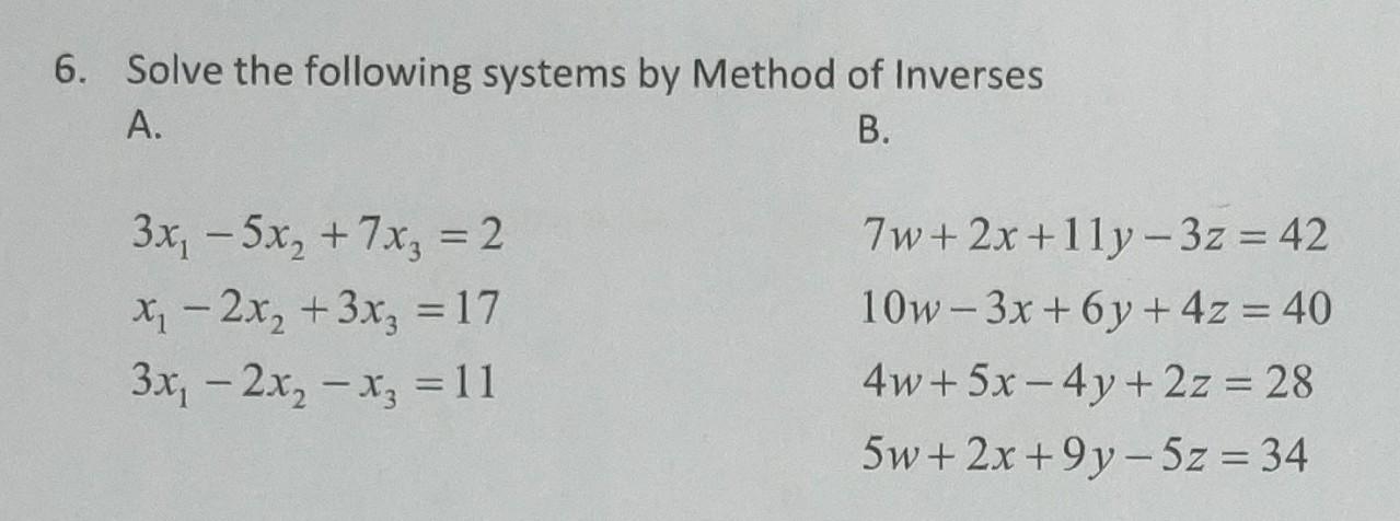 Solved 6. Solve the following systems by Method of Inverses | Chegg.com