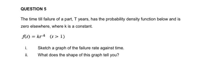 Solved The time till failure of a part, T years, has the | Chegg.com
