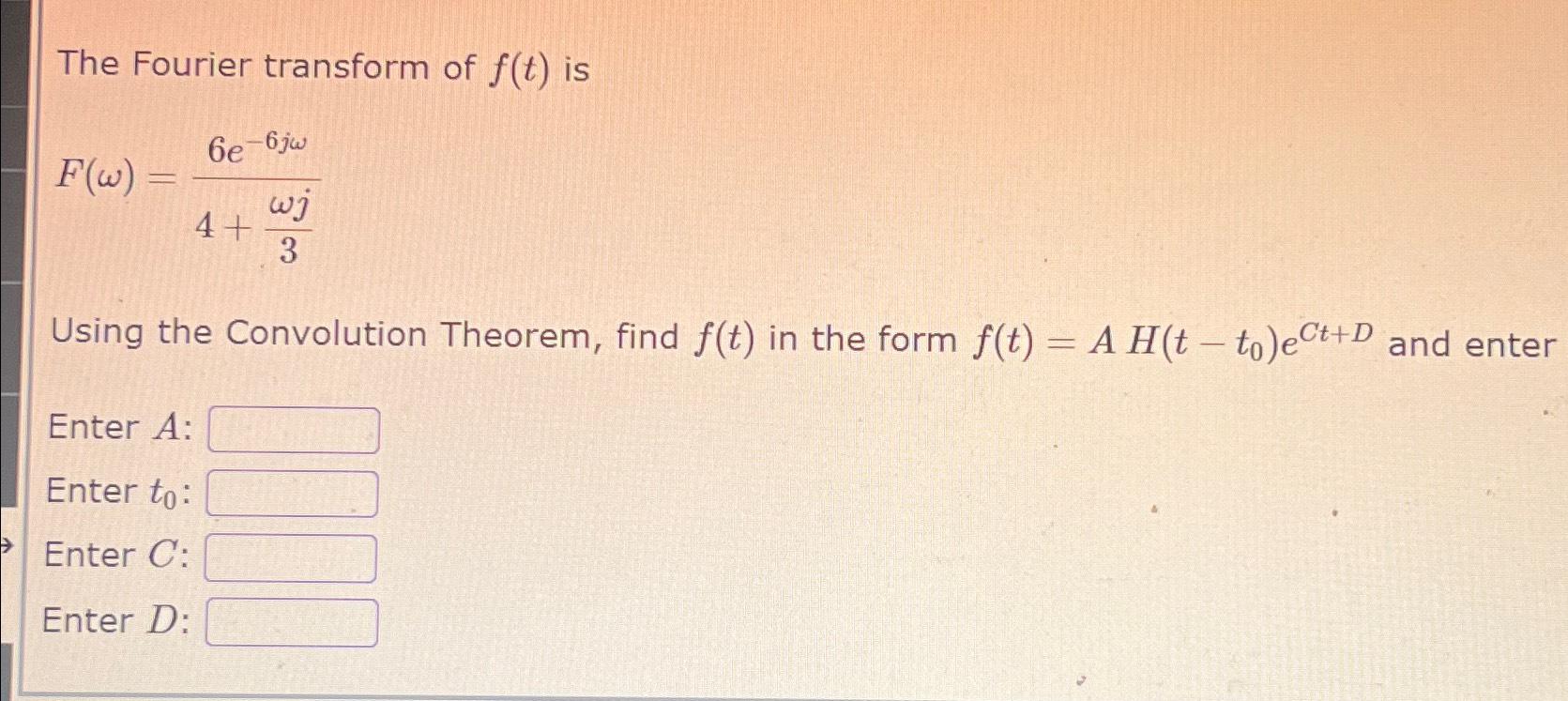 Solved The Fourier transform of f(t) | Chegg.com