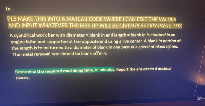 Solved PLS MAKE THIS INTO A MATLAB CODE WHERE I CAN EDIT THE | Chegg.com