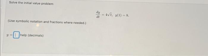 [Solved]: Solve the initial value problem dtdy=4t,y(1)=8 (U