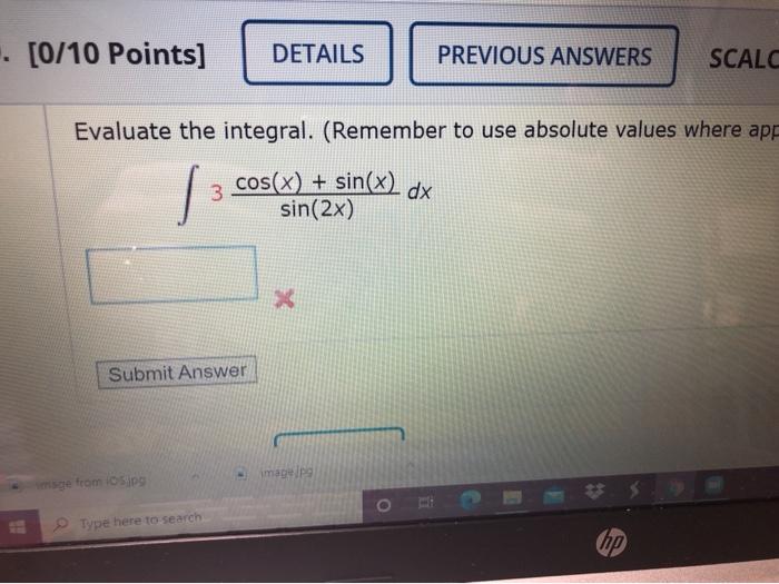 Solved [0/10 Points] DETAILS PREVIOUS ANSWERS SCALC Evaluate | Chegg.com