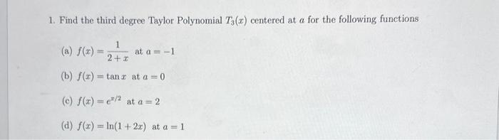 Solved 1. Find the third degree Taylor Polynomial T3(x) | Chegg.com