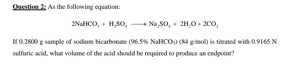 Solved Question 2: As the following equation: 2NaHCO3 + | Chegg.com