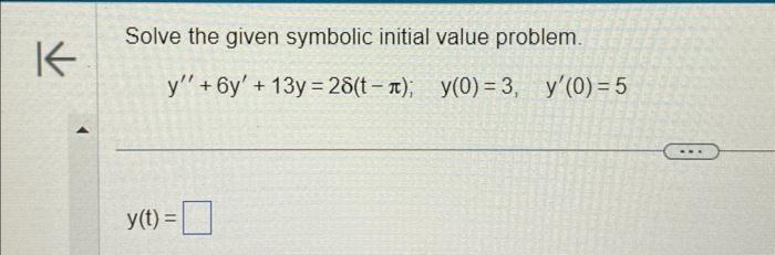 Solved Solve the given symbolic initial value problem. | Chegg.com