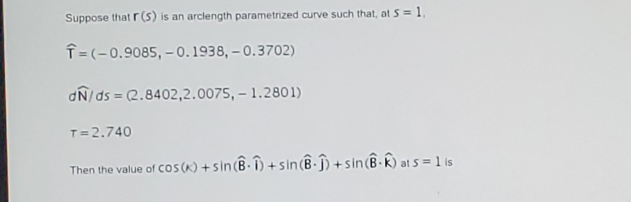 Solved Suppose that r(s) is an arclength parametrized curve | Chegg.com