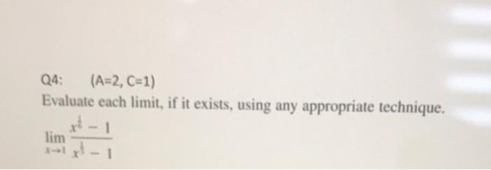 Solved Q4: (A=2,C=1) Evaluate each limit, if it exists, | Chegg.com