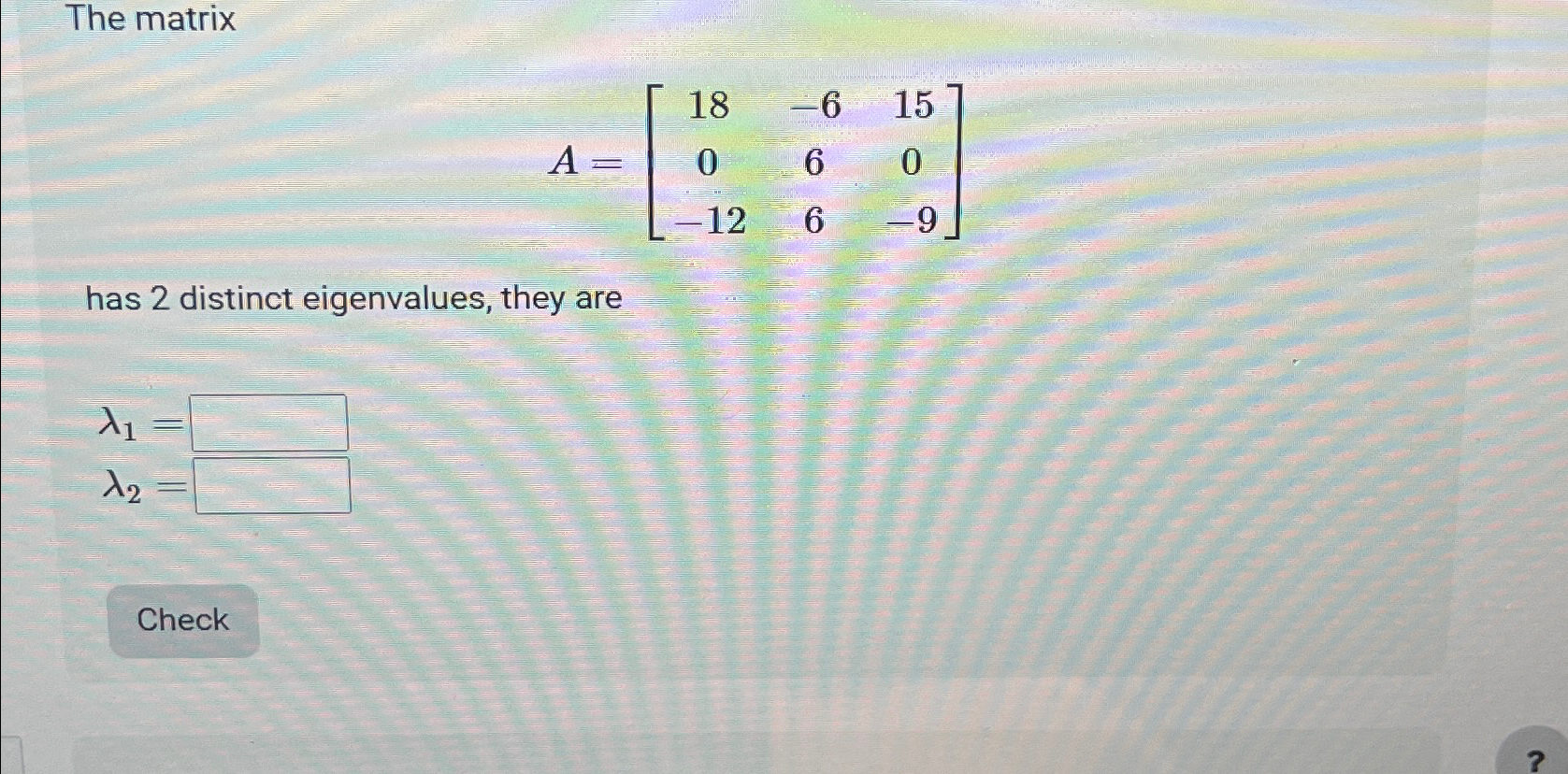Solved The matrixA=[18-615060-126-9]has 2 ﻿distinct | Chegg.com