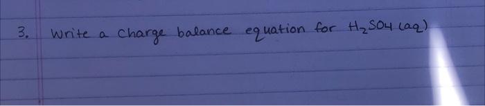 Solved 3. Write a Charge balance equation for H₂SO4 (aq) | Chegg.com