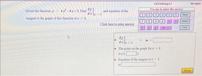 Solved Given the function: y=4x2−4x+3. Find dxdy∣∣x=1, and | Chegg.com