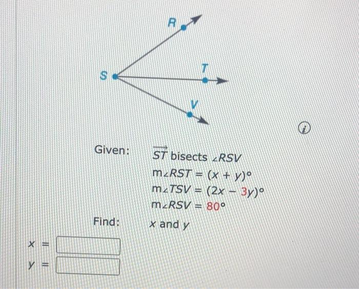 Solved Given: ST bisects ∠RSV m∠RST=(x+y)∘ mATSV=(2x−3y)∘ | Chegg.com