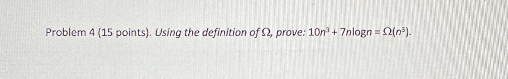 Solved Problem 4 (15 ﻿points). ﻿Using the definition of Ω, | Chegg.com