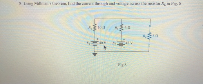 Solved 8- Using Millman's theorem, find the current through | Chegg.com