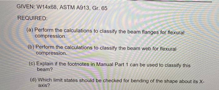 Solved GIVEN: W14x68, ASTM A913, Gr. 65 REQUIRED: (a) | Chegg.com