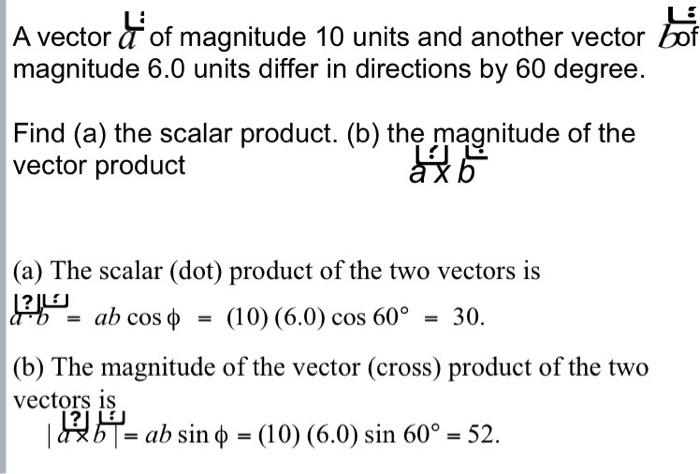 Solved A vector of magnitude 10 units and another vector hof | Chegg.com