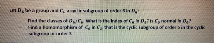 Solved Let D, be a group and Co a cyclic subgroup of order 6 | Chegg.com