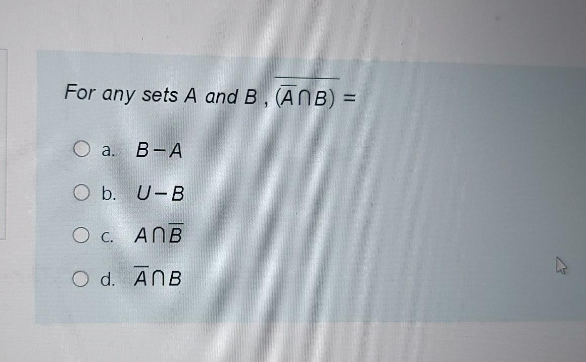 Solved For any sets A and B , (ANB) = O a. B-A Ob. U-B OC. | Chegg.com