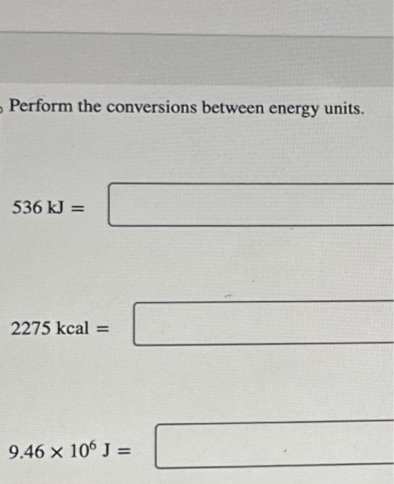Solved Perform the conversions between energy units 536 kJ = | Chegg.com